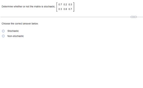 Solved Determine Whether Or Not The Matrix Is Stochastic Chegg