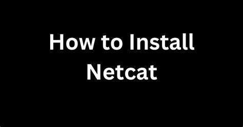 Develop And Solve On Linkedin How To Install Netcat Nc On Linux