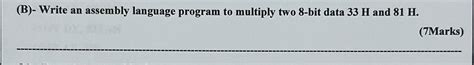 Solved B ﻿write An Assembly Language Program To Multiply