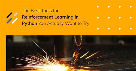 The Best Tools For Reinforcement Learning In Python You Actually Want To Try Neptune Ai