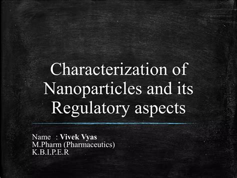 Characterization Of Nanoparticles And Its Regulatory Aspects Ppt