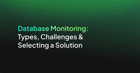 Database Monitoring Types Challenges And Selecting A Solution Coralogix