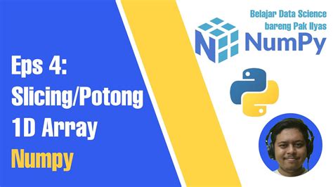 Slicing 1d Array Numpy Cara Memotong Array 1 Dimensi Data Science With Numpy Eps 4 Youtube