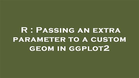 R Passing An Extra Parameter To A Custom Geom In Ggplot2 Youtube