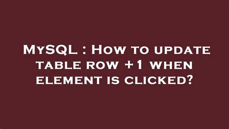 MySQL How To Update Table Row 1 When Element Is Clicked YouTube