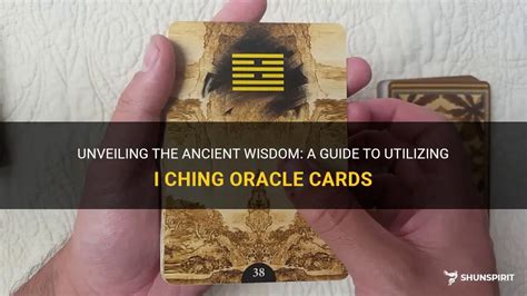 Unveiling The Ancient Wisdom A Guide To Utilizing I Ching Oracle Cards Shunspirit