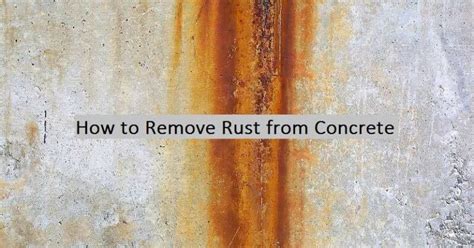 How To Remove Rust From Concrete