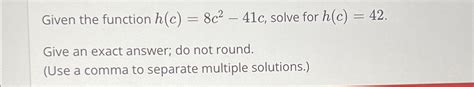 solved given the function h c 8c2 41c ﻿solve for