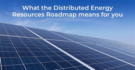 What The Distributed Energy Resources Roadmap Means For You Infinite Energy Infinite Energy