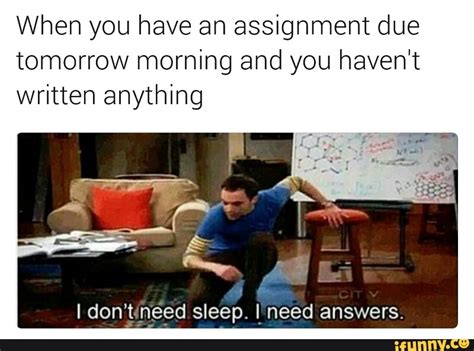 When You Have An Assignment Due Tomorrow Morning And You Haven T