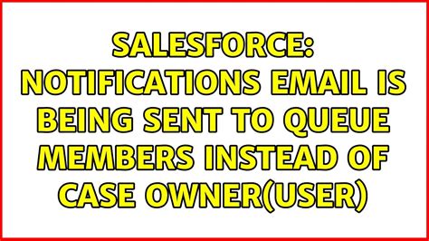 salesforce notifications email is being sent to queue members instead