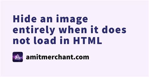 Hide An Image Entirely When It Does Not Load In HTML Amit Merchant A Blog On PHP JavaScript