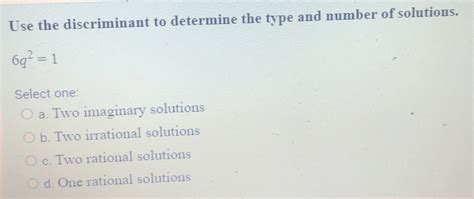 Solved Use The Discriminant To Determine The Type And Number Of
