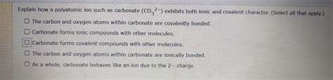Solved Explain How A Polyatomic Ion Such As Carbonate