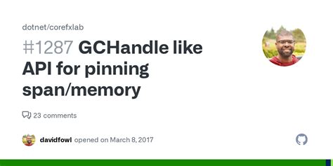 GCHandle Like API For Pinning Span Memory Issue Dotnet Corefxlab GitHub