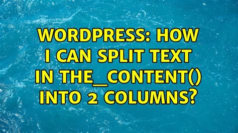 Wordpress How I Can Split Text In The Content Into 2 Columns YouTube