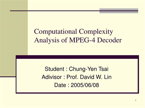 Ppt Computational Complexity Analysis Of Mpeg 4 Decoder Powerpoint Presentation Id4160850