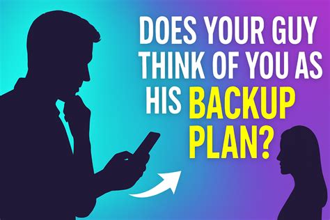 Are You His Backup Plan Be Irresistible