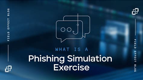 What Is A Phishing Simulation Exercise And Its Benefits