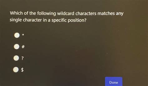 Solved Which Of The Following Wildcard Characters Matches