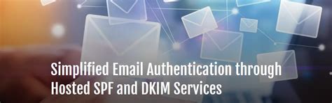simplified email authentication through hosted spf and dkim services