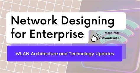 Network Designing For Enterprise Wlan Architecture And Technology
