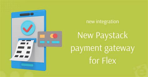 New Paystack Payment Gateway Integration For Flex Entegral