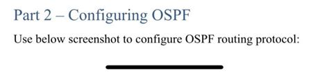 Solved Part 2 Configuring Ospf Use Below Screenshot To