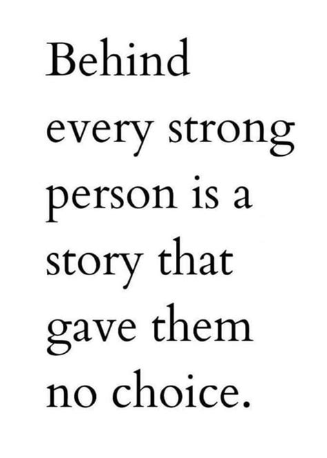 Behind Every Strong Person Is A Story That Gave Them No Choice