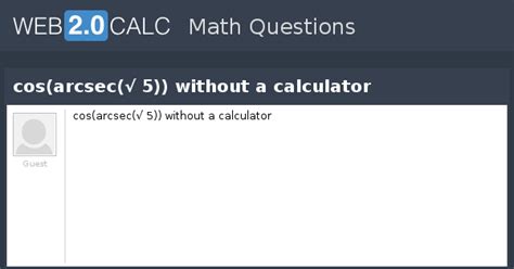 view question cos arcsec √ 5 without a calculator