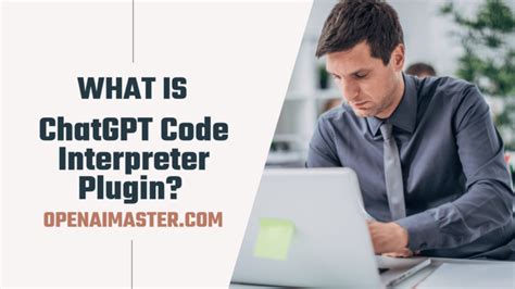 What is ChatGPT Code Interpreter Plugin? - Open AI Master
