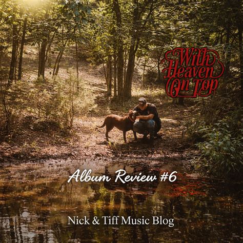 With Heaven On Top 2026 Zach Bryan Album Review 6 Nick And Tiff