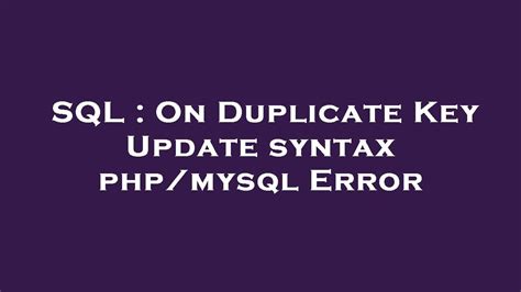 Sql On Duplicate Key Update Syntax Phpmysql Error Youtube