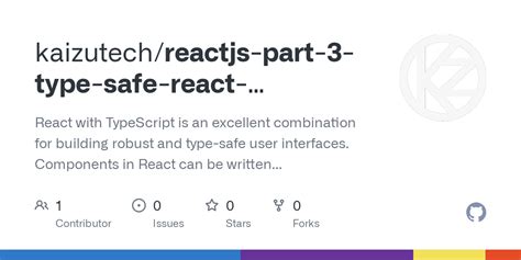 github kaizutech reactjs part 3 type safe react components a