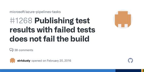 Publishing Test Results With Failed Tests Does Not Fail The Build · Issue 1268 · Microsoft
