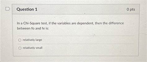 Solved Question 1 In A Chi Square Test If The Variables Are