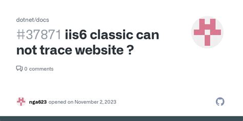 Iis6 Classic Can Not Trace Website · Issue 37871 · Dotnetdocs · Github