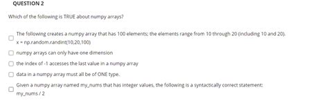 Solved Question 2 Which Of The Following Is True About Numpy