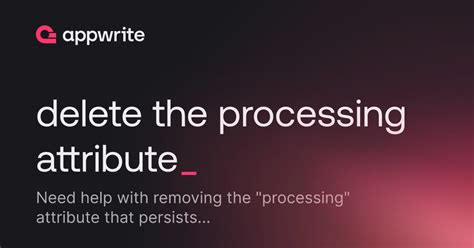 Delete The Processing Attribute Threads Appwrite