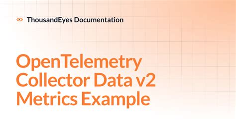 OpenTelemetry Collector Data V Metrics Example ThousandEyes Documentation