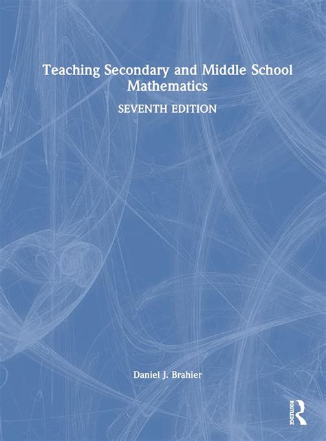 Teaching Secondary And Middle School Mathematics Brahier Daniel J