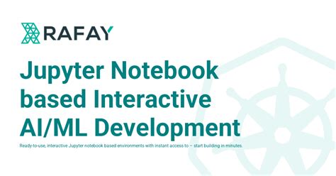 Jupyter Notebook Based Interactive Aiml Development Rafay Product