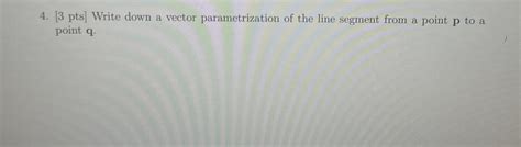 Solved 3 ﻿pts ﻿write Down A Vector Parametrization Of The