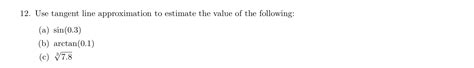 solved 12 use tangent line approximation to estimate the