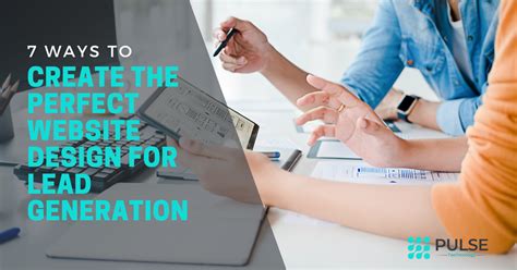 7 Ways To Create The Perfect Website For Lead Generation
