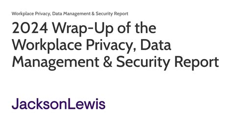 2024 Wrap Up Of The Workplace Privacy Data Management And Security
