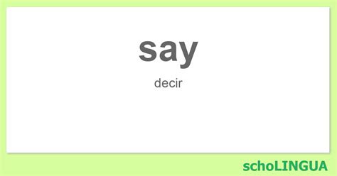 Say Conjugación Del Verbo Say Scholingua