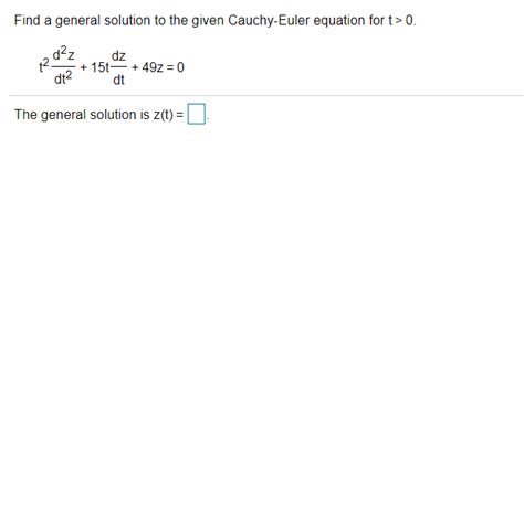 Solved Find A General Solution To The Given Cauchy Euler Chegg Com