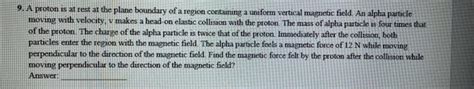 solved 9 a proton is at rest at the plane boundary of a