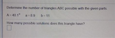 solved determine the number of triangles abc possible with